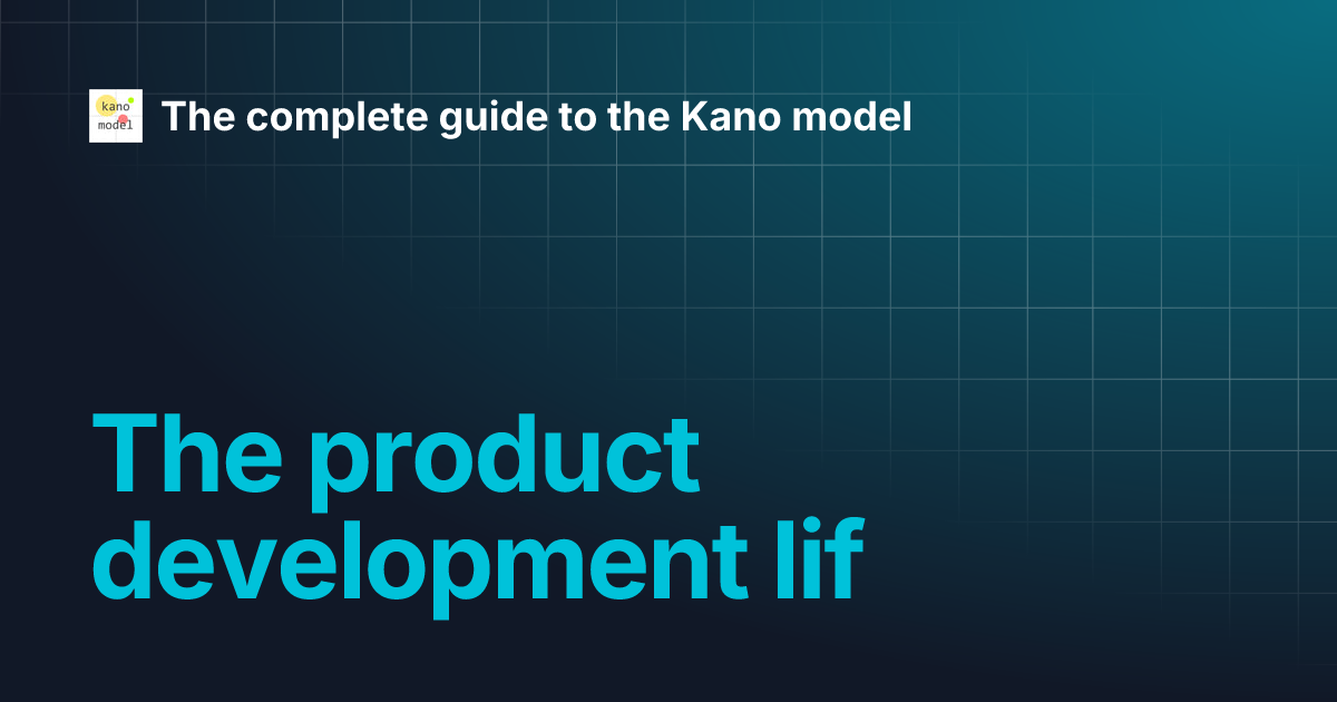 The product development lif | The complete guide to the Kano model
