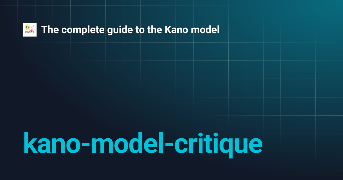 kano-model-critique | The complete guide to the Kano model