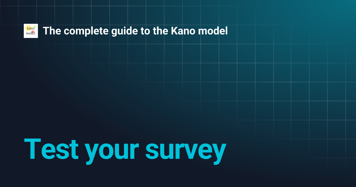 Test your survey | The complete guide to the Kano model